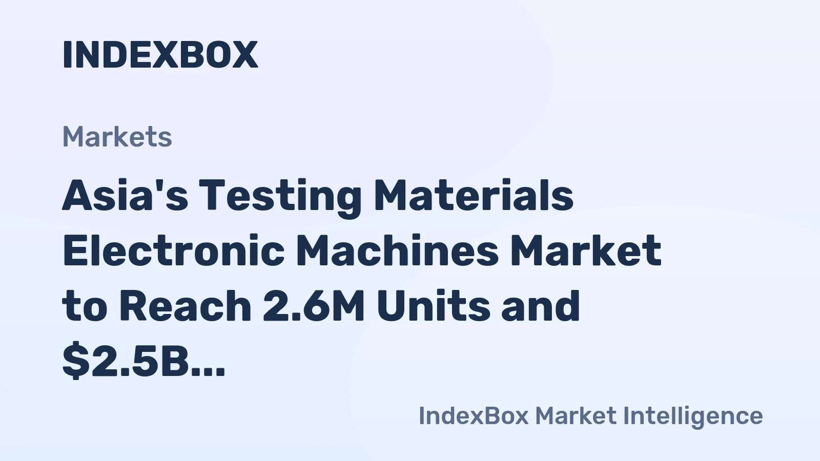Asia's Testing Materials Electronic Machines Market to Reach 2.6M Units and $2.5B by 2035