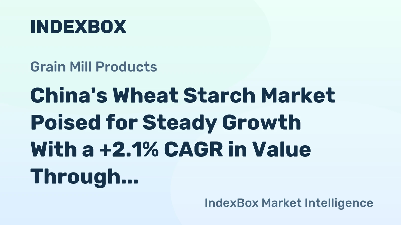 China's Wheat Starch Market Poised for Steady Growth With a +2.1% CAGR in Value Through 2035