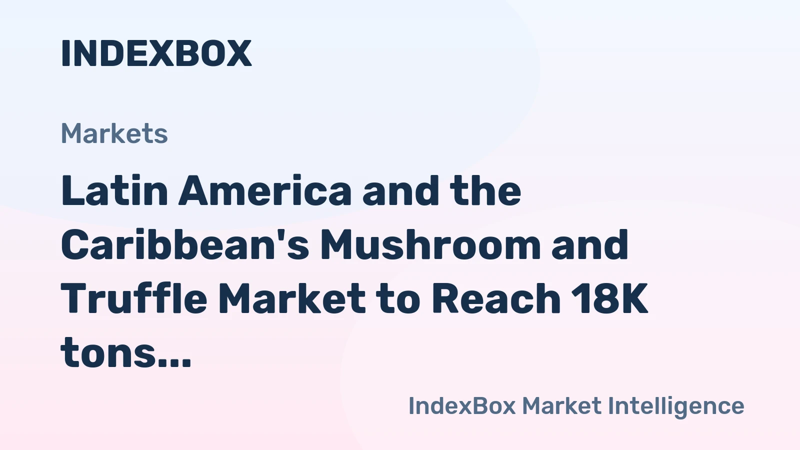 Latin America and the Caribbean's Mushroom and Truffle Market to Reach 18K tons and $48M by 2035