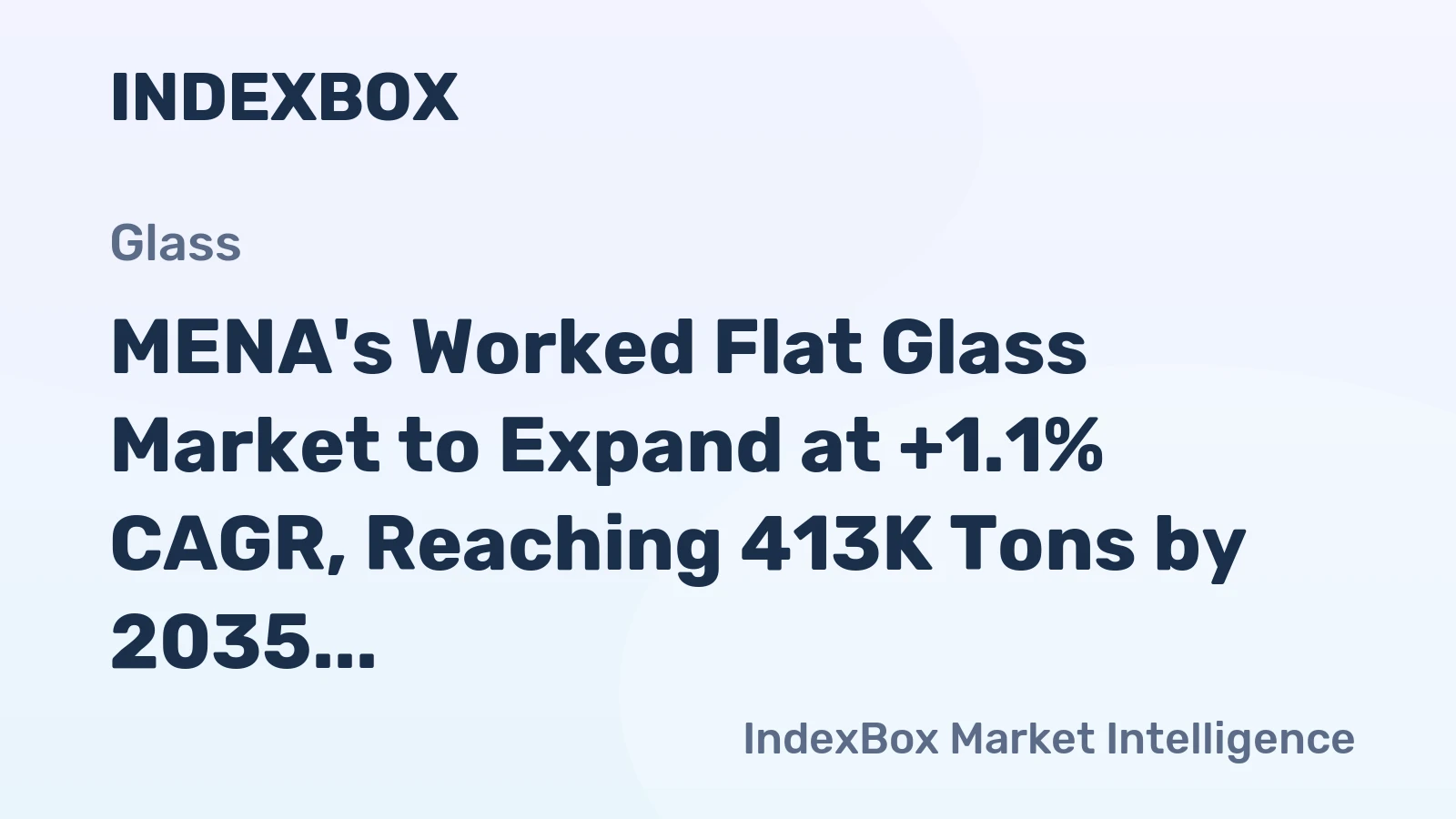 MENA's Worked Flat Glass Market to Expand at +1.1% CAGR, Reaching 413K Tons by 2035