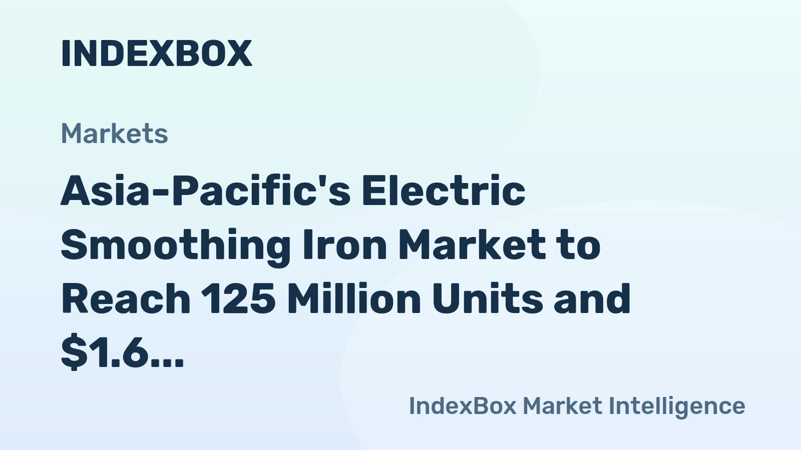 Asia-Pacific's Electric Smoothing Iron Market to Reach 125 Million Units and $1.6 Billion in Value