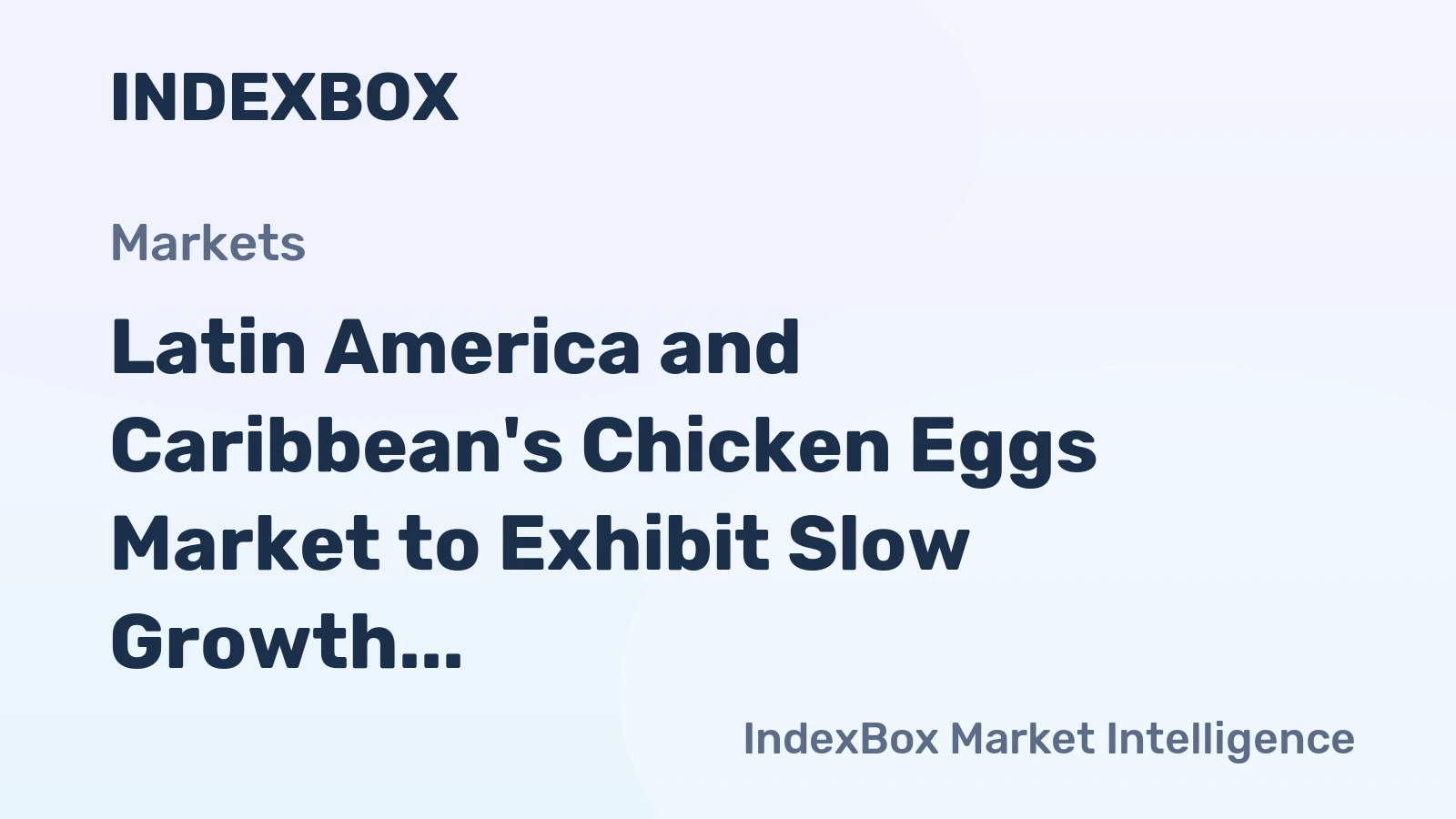 Latin America and Caribbean's Chicken Eggs Market to Exhibit Slow Growth with CAGR of +0.8% by 2035