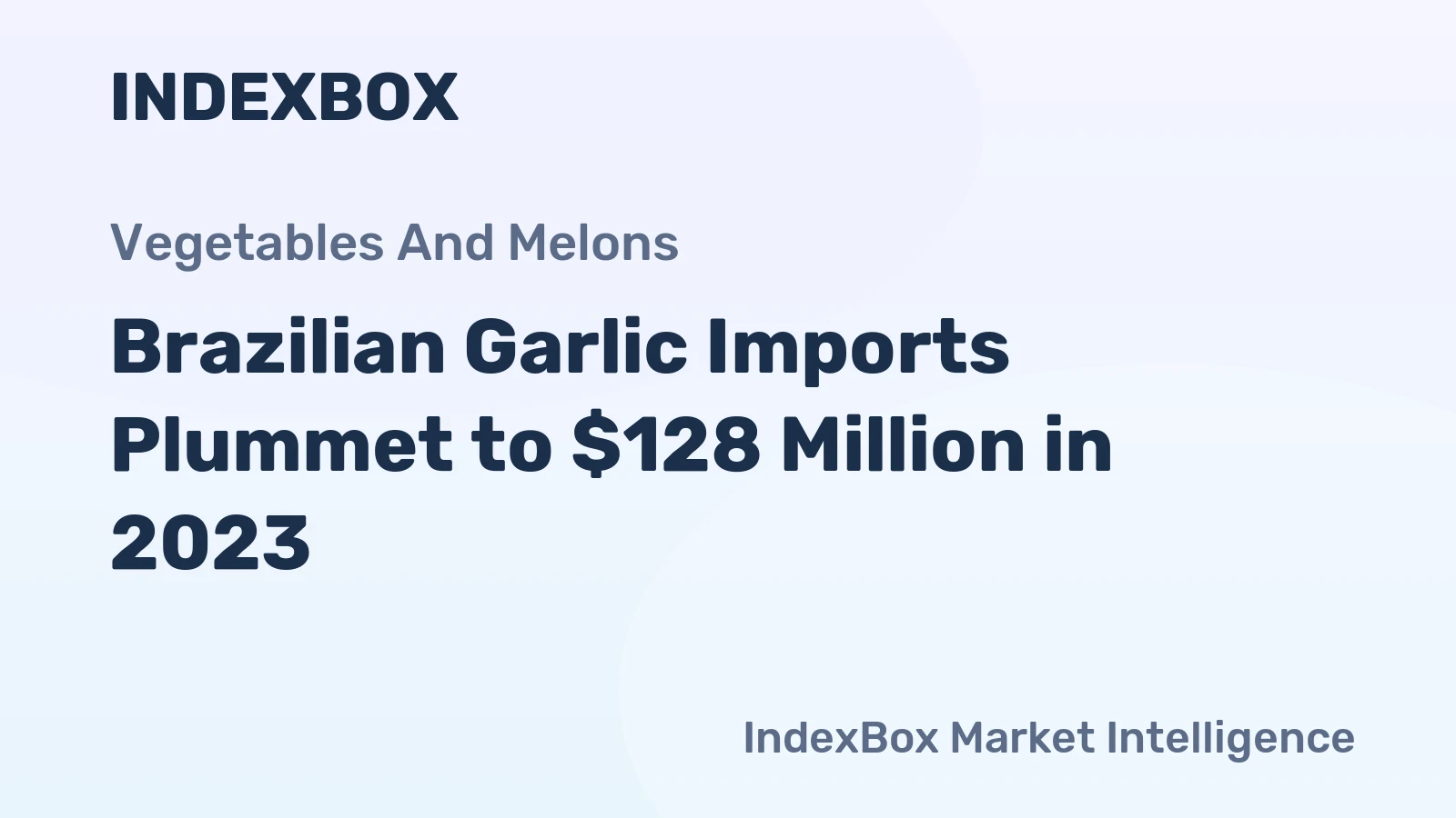 Brazilian Garlic Imports Plummet to $128 Million in 2023
