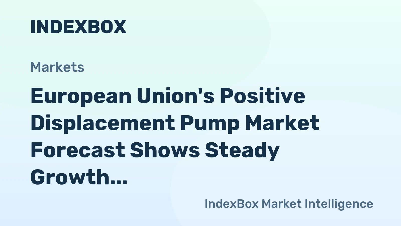 European Union's Positive Displacement Pump Market Forecast Shows Steady Growth with 5.3% CAGR in Value