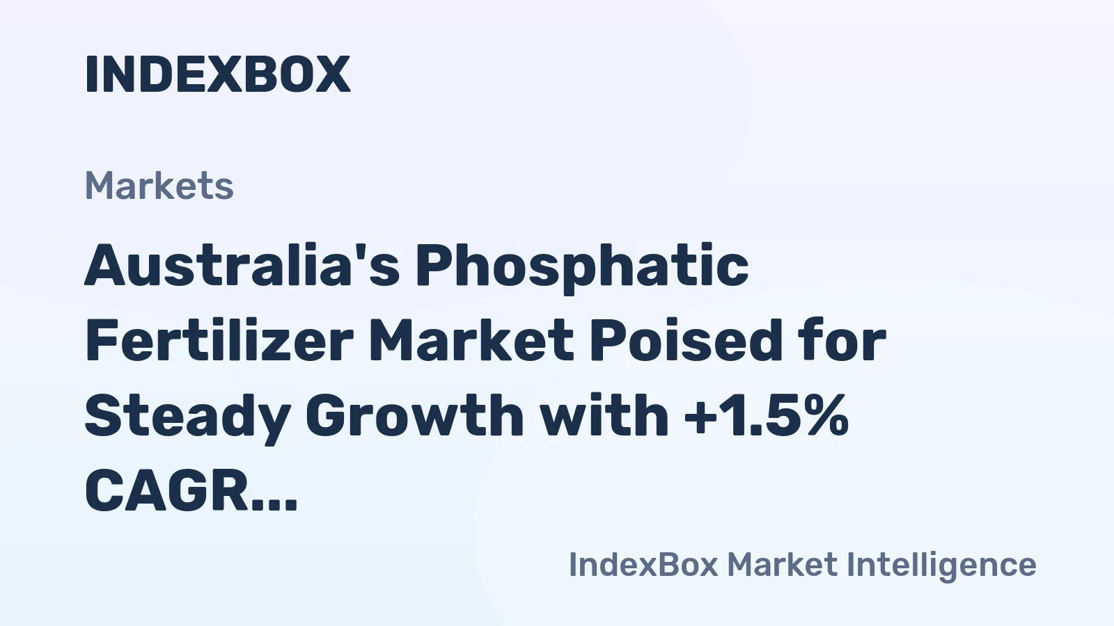 Australia's Phosphatic Fertilizer Market Poised for Steady Growth with +1.5% CAGR