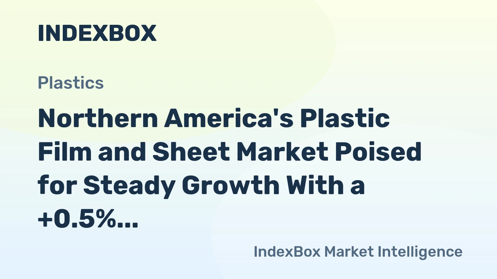 Northern America's Plastic Film and Sheet Market Poised for Steady Growth With a +0.5% Volume CAGR