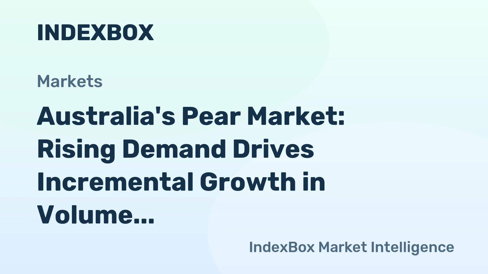 Australia's Pear Market: Rising Demand Drives Incremental Growth in Volume and Value