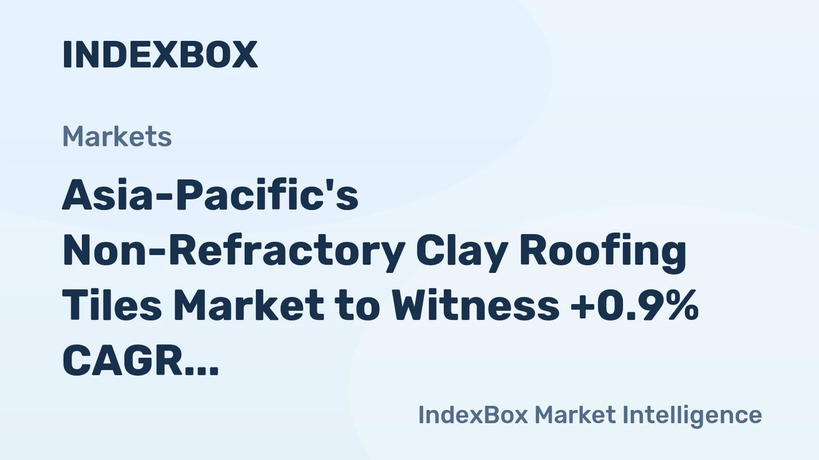 Asia-Pacific's Non-Refractory Clay Roofing Tiles Market to Witness +0.9% CAGR Growth Reaching $9.4B by 2035