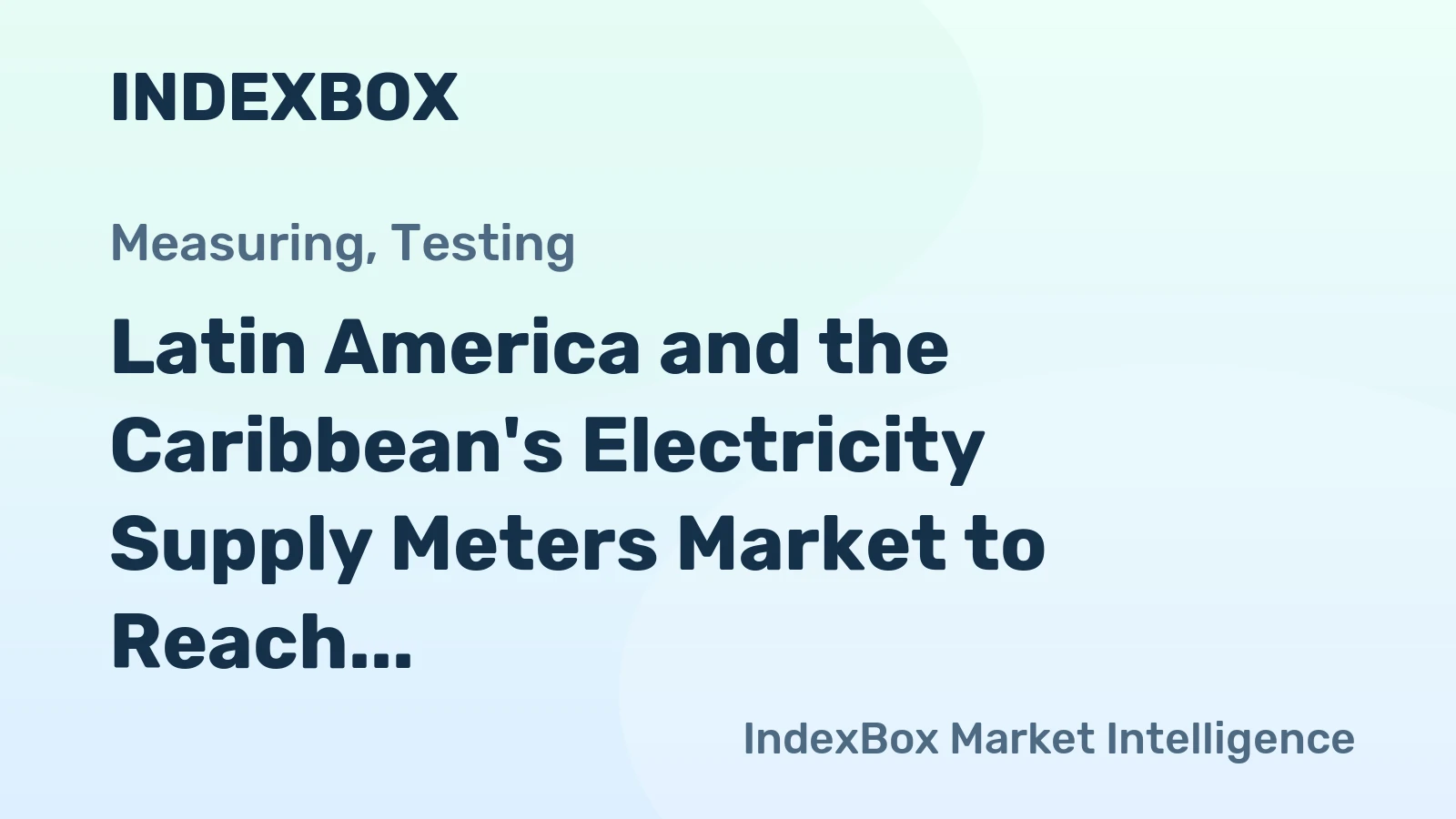 Latin America and the Caribbean's Electricity Supply Meters Market to Reach 24M Units and $965M by 2035