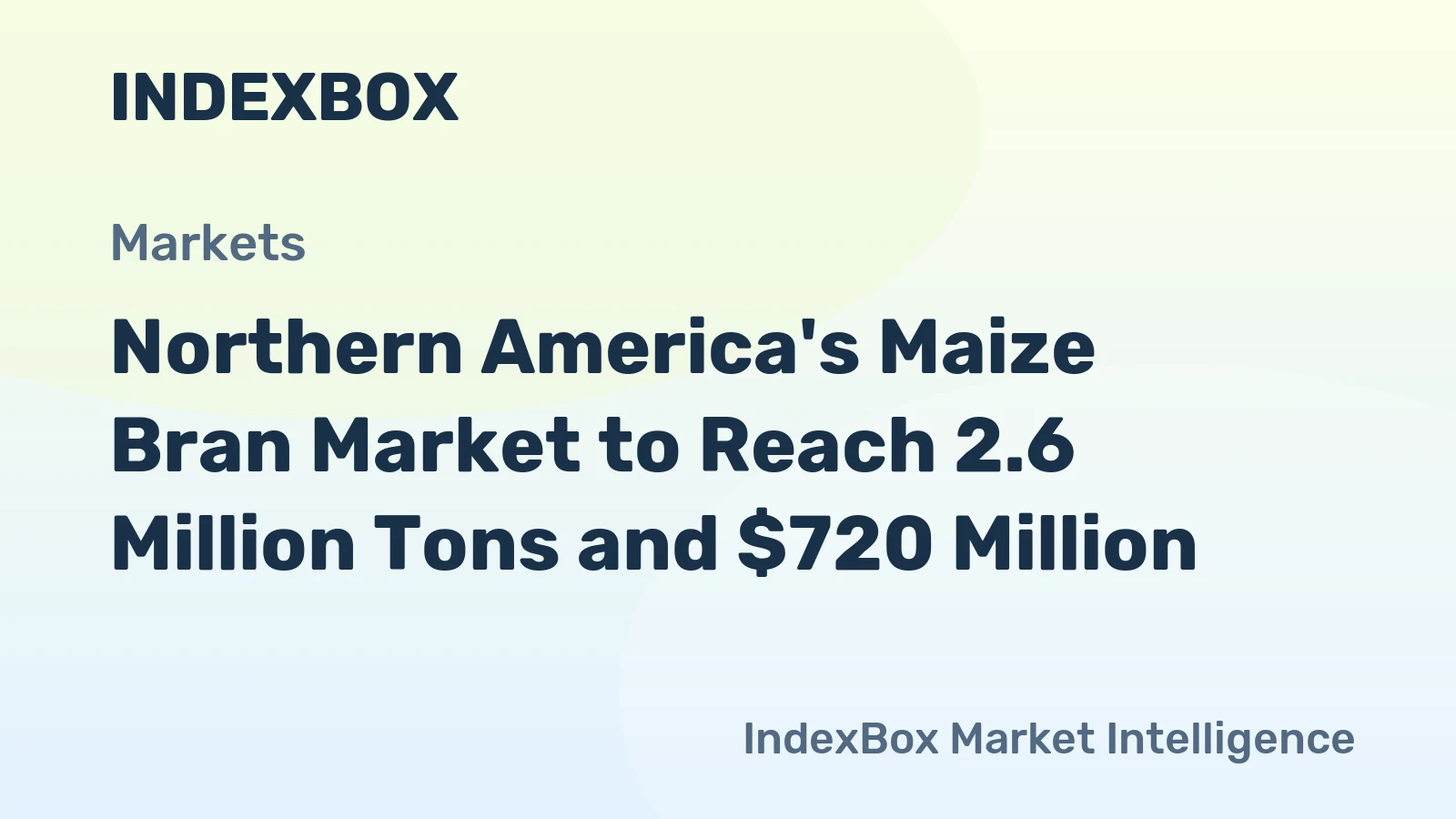 Northern America's Maize Bran Market to Reach 2.6 Million Tons and $720 Million