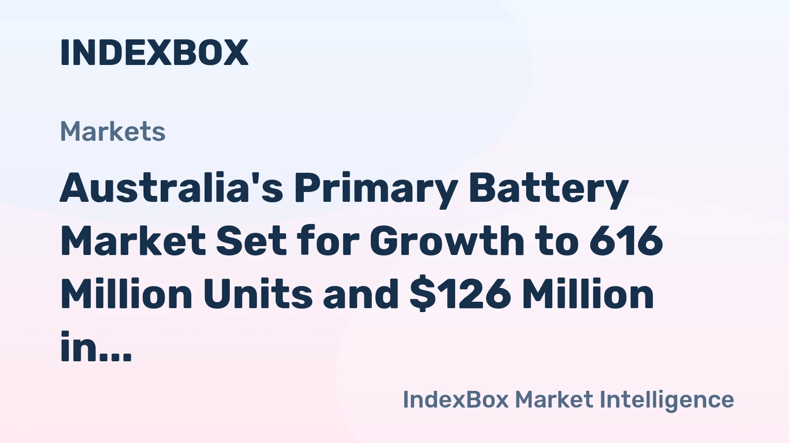 Australia's Primary Battery Market Set for Growth to 616 Million Units and $126 Million in Value
