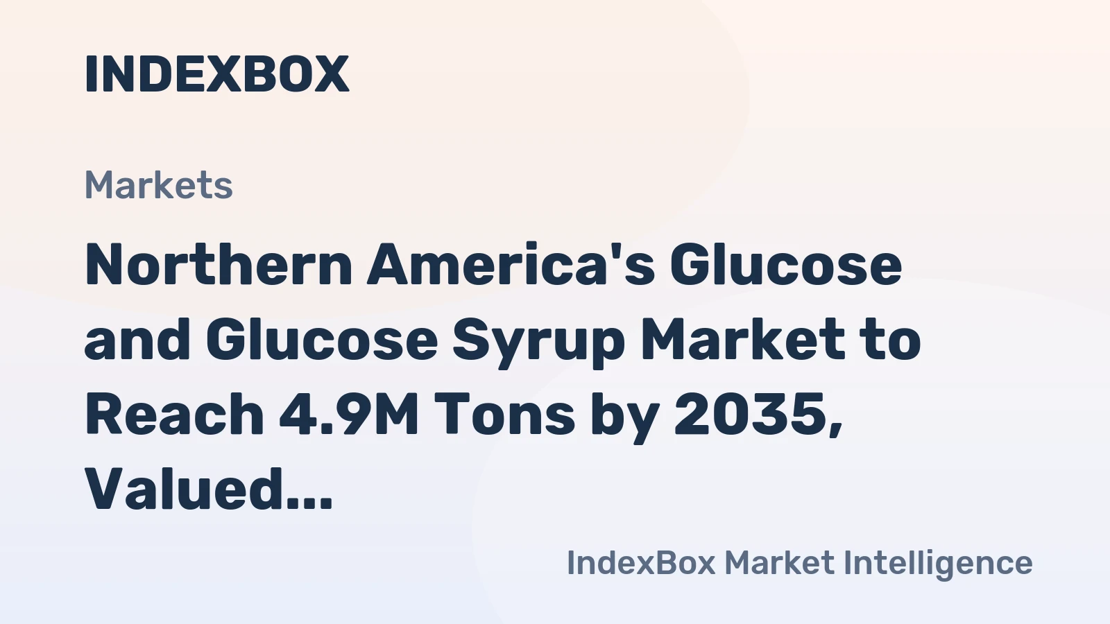 Northern America's Glucose and Glucose Syrup Market to Reach 4.9M Tons by 2035, Valued at $3.7B