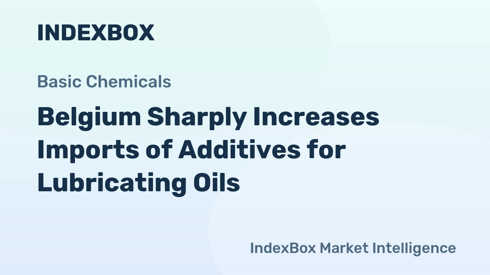 Belgium Sharply Increases Imports of Additives for Lubricating Oils