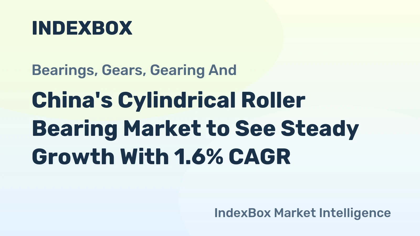 China's Cylindrical Roller Bearing Market to See Steady Growth With 1.6% CAGR