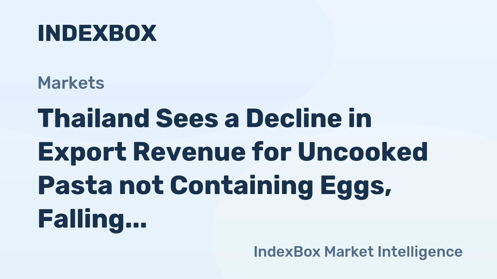 Thailand Sees a Decline in Export Revenue for Uncooked Pasta not Containing Eggs, Falling to $179 Million in 2023