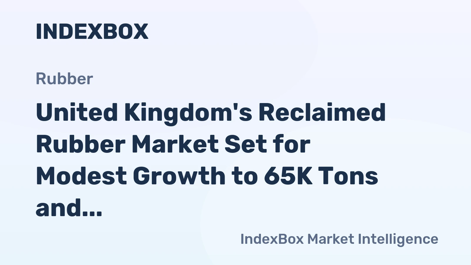 United Kingdom's Reclaimed Rubber Market Set for Modest Growth to 65K Tons and $72M