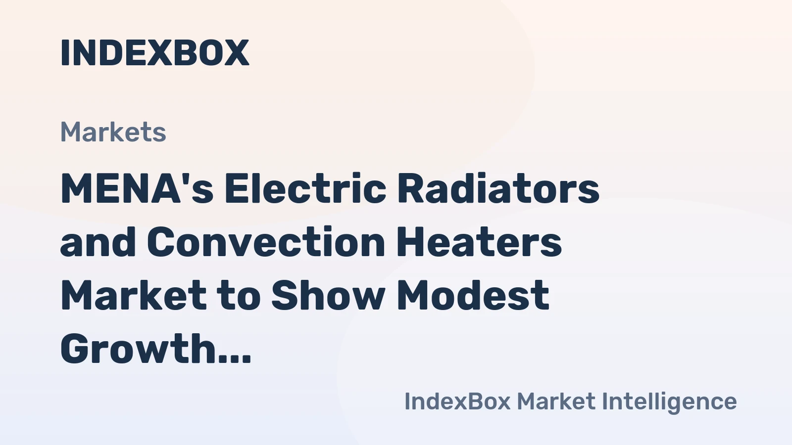 MENA's Electric Radiators and Convection Heaters Market to Show Modest Growth with +0.9% CAGR