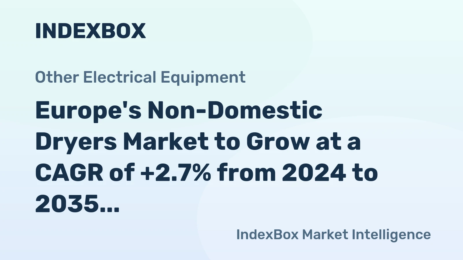 Europe's Non-Domestic Dryers Market to Grow at a CAGR of +2.7% from 2024 to 2035, Reaching 614K Units