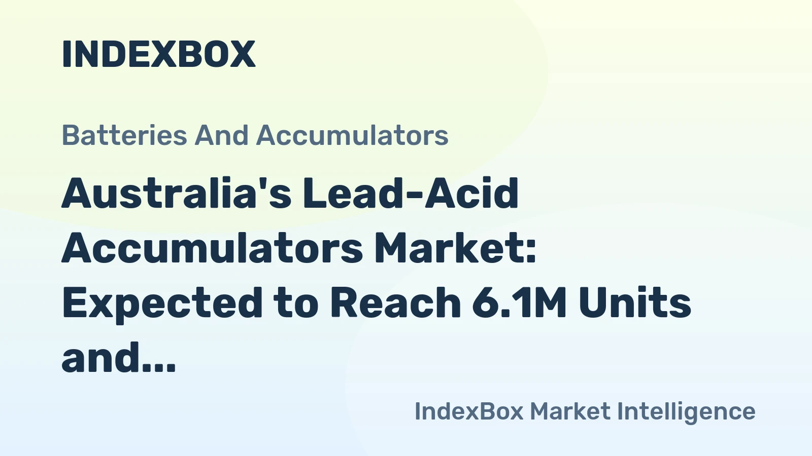 Australia's Lead-Acid Accumulators Market: Expected to Reach 6.1M Units and $316M by 2035