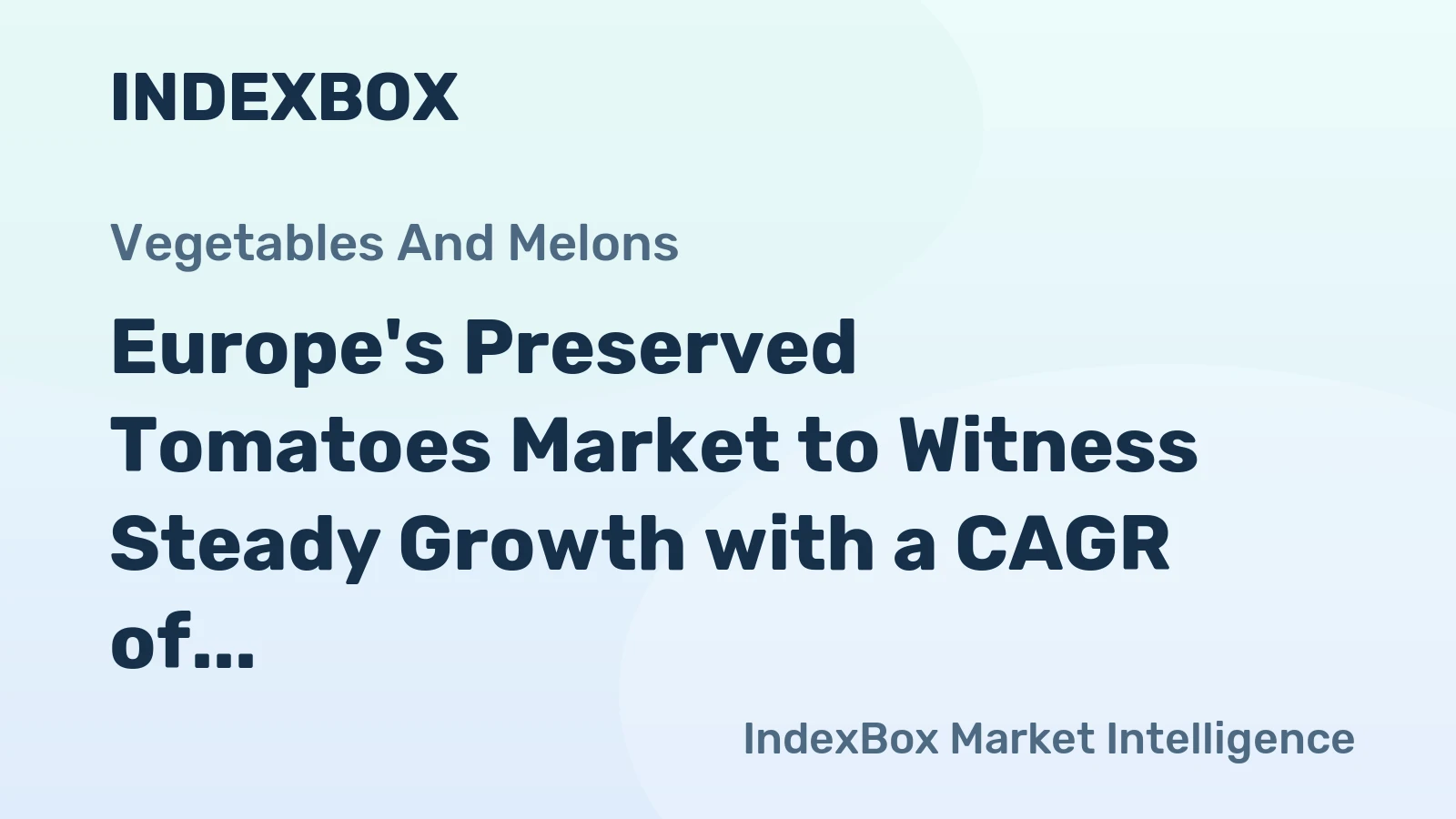 Europe's Preserved Tomatoes Market to Witness Steady Growth with a CAGR of +1.6% Over the Next Decade