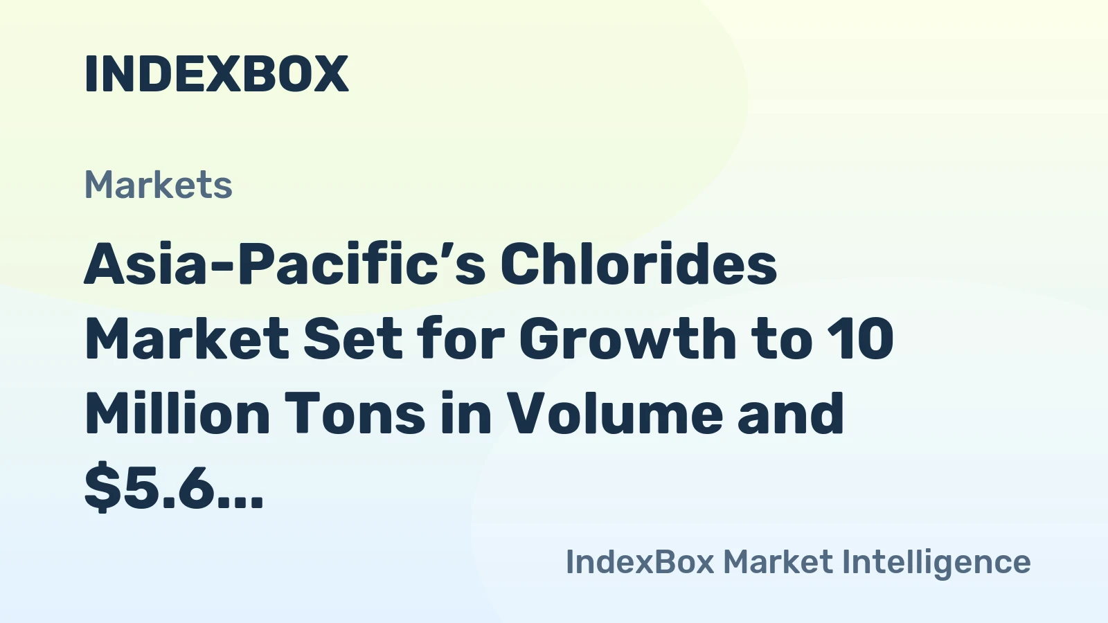 Asia-Pacific’s Chlorides Market Set for Growth to 10 Million Tons in Volume and $5.6 Billion in Value