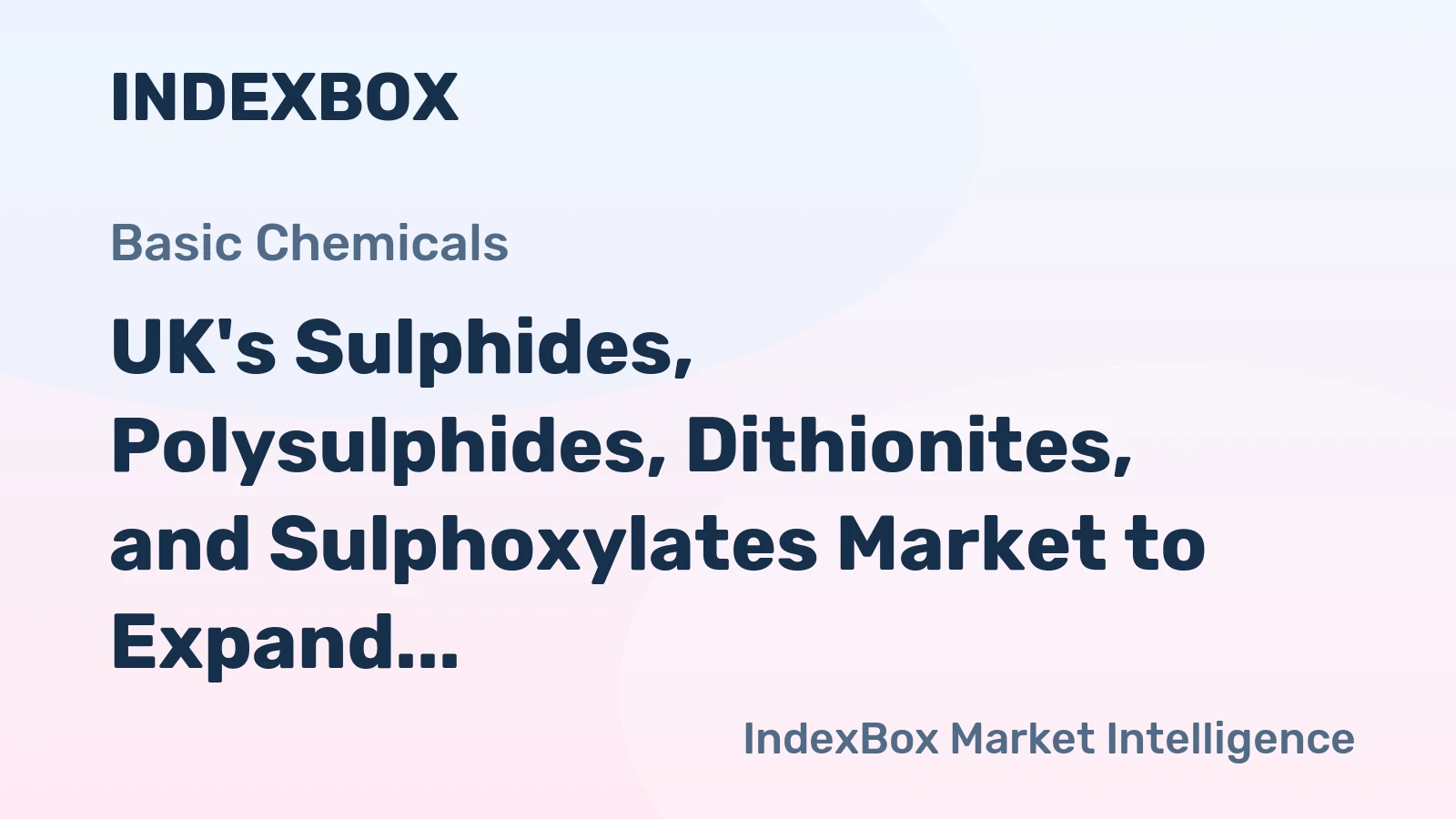 UK's Sulphides, Polysulphides, Dithionites, and Sulphoxylates Market to Expand at 2.6% CAGR Over Next Decade