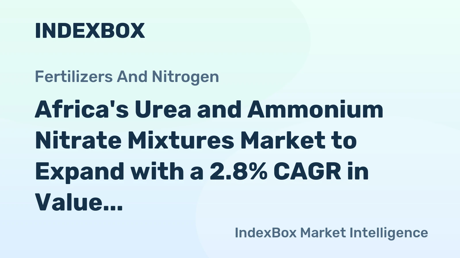 Africa's Urea and Ammonium Nitrate Mixtures Market to Expand with a 2.8% CAGR in Value