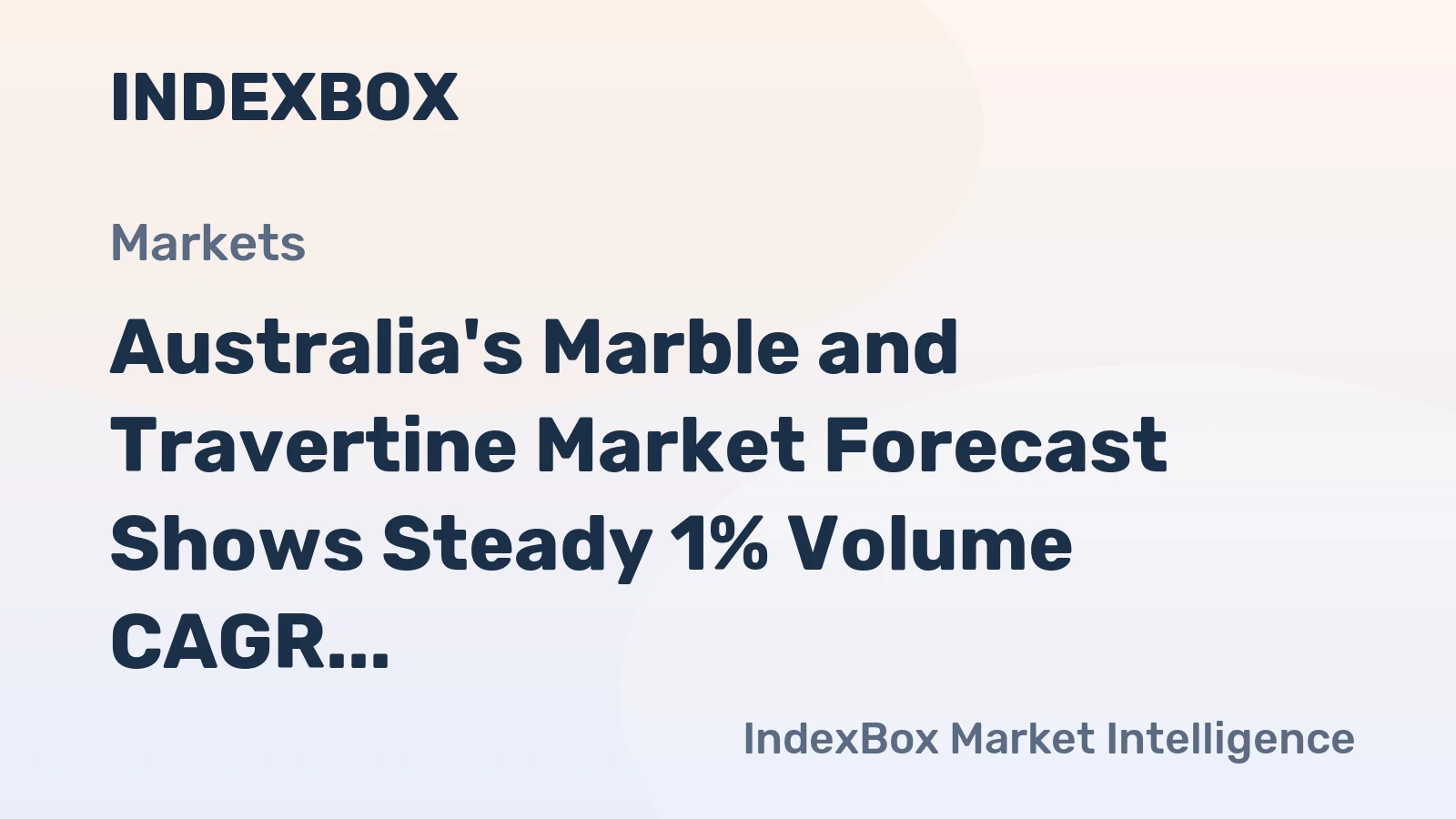 Australia's Marble and Travertine Market Forecast Shows Steady 1% Volume CAGR Growth