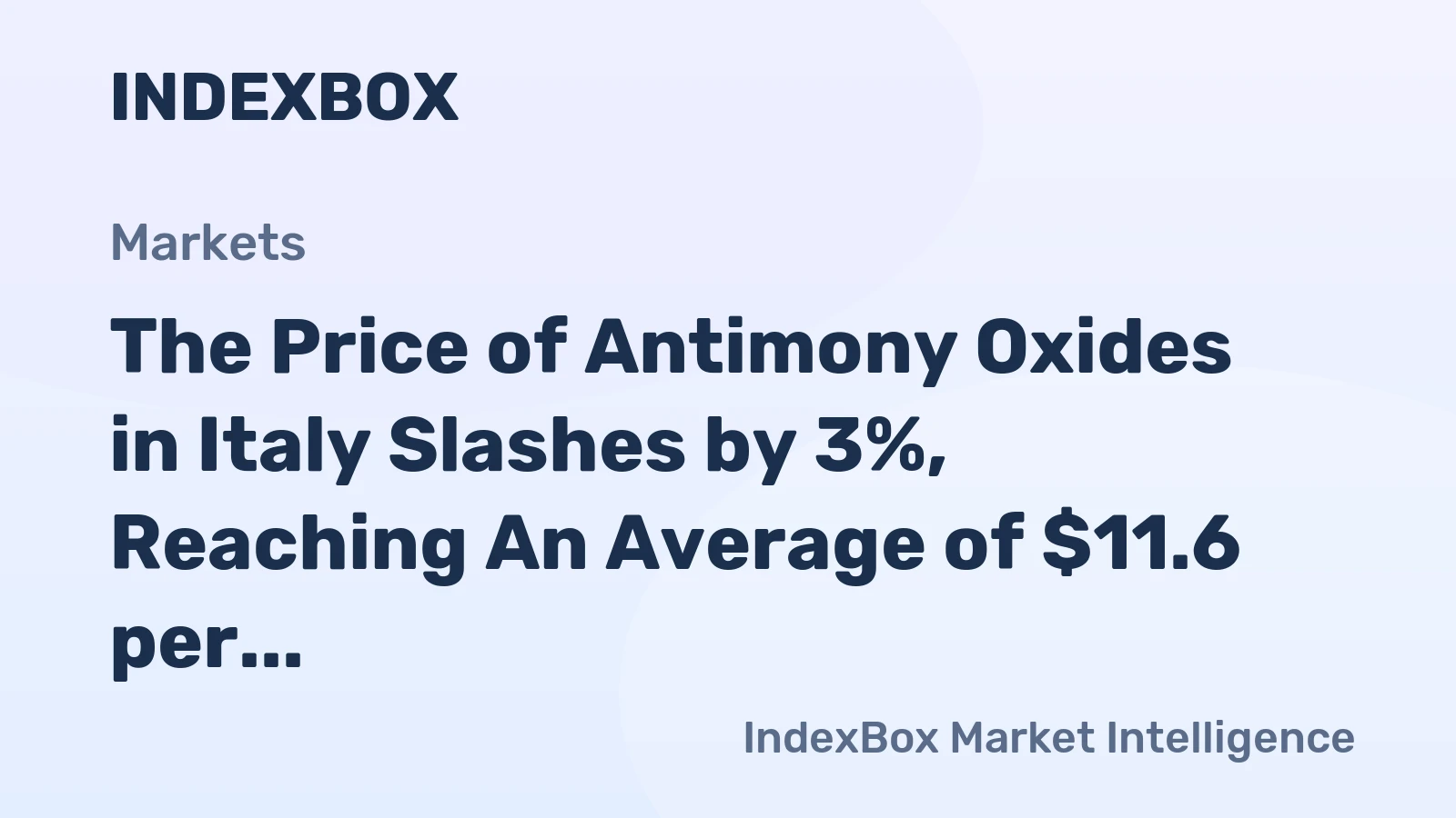 The Price of Antimony Oxides in Italy Slashes by 3%, Reaching An Average of $11.6 per kg