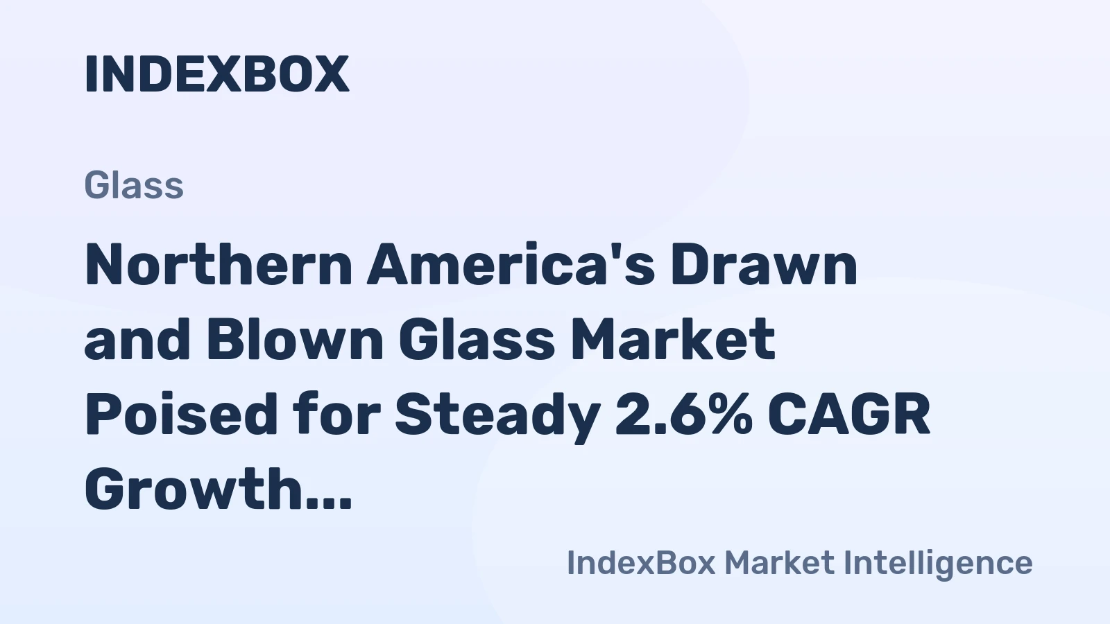 Northern America's Drawn and Blown Glass Market Poised for Steady 2.6% CAGR Growth