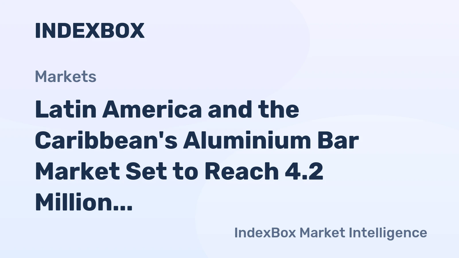 Latin America and the Caribbean's Aluminium Bar Market Set to Reach 4.2 Million Tons Valued at $27 Billion by 2035
