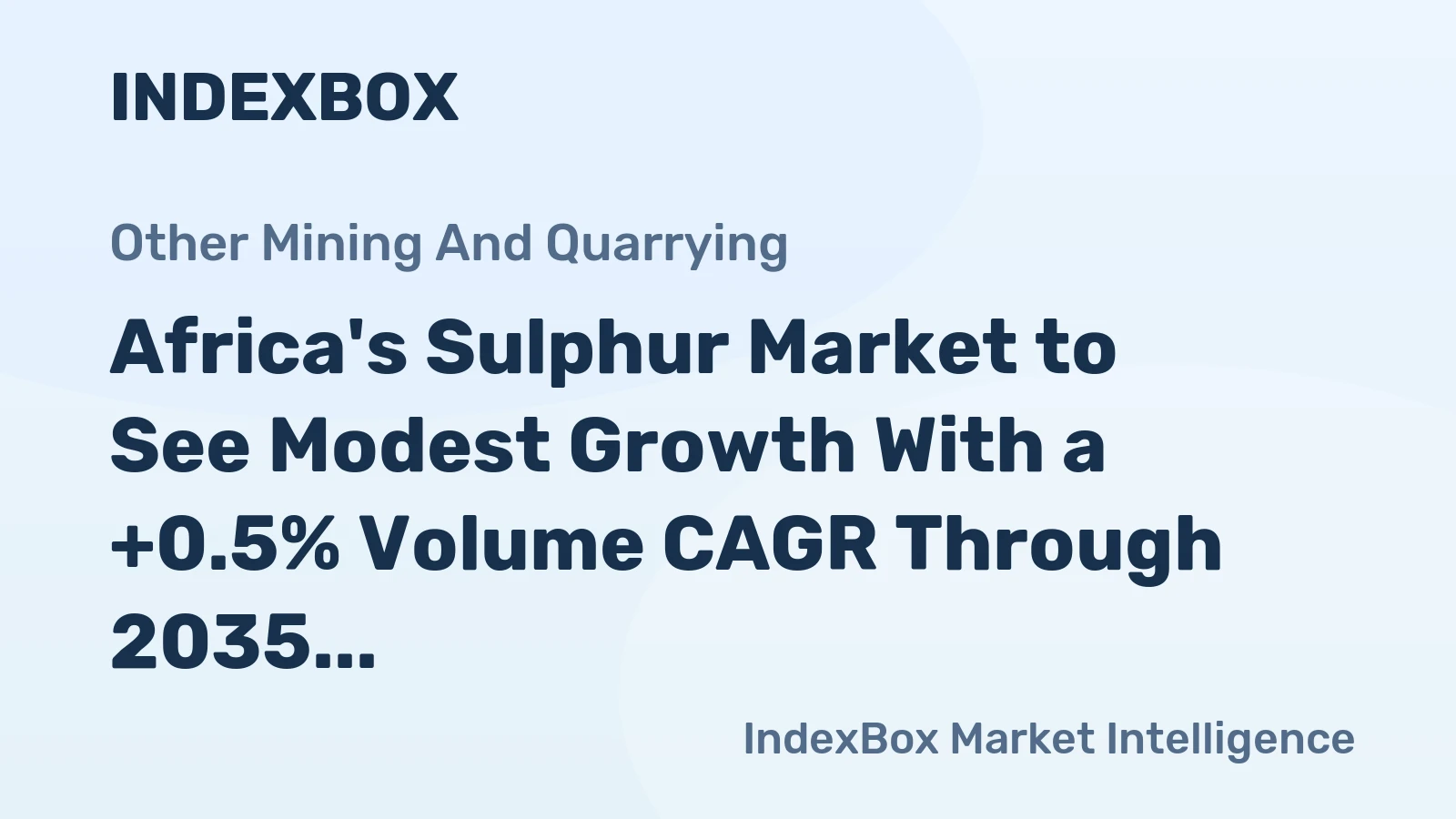 Africa's Sulphur Market to See Modest Growth With a +0.5% Volume CAGR Through 2035