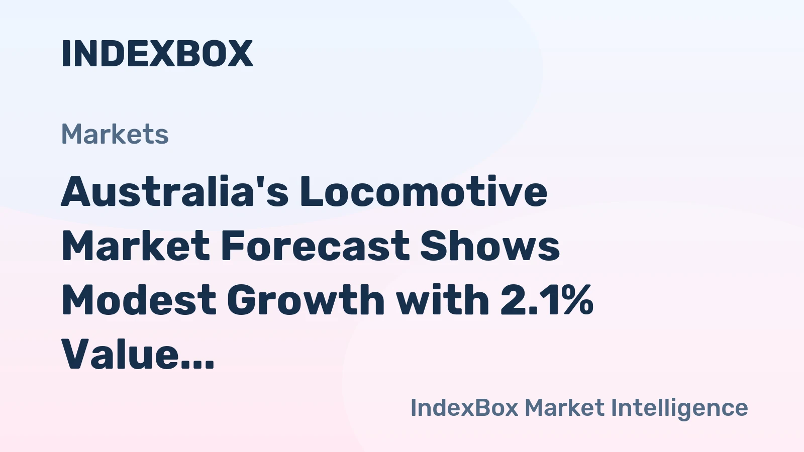 Australia's Locomotive Market Forecast Shows Modest Growth with 2.1% Value CAGR