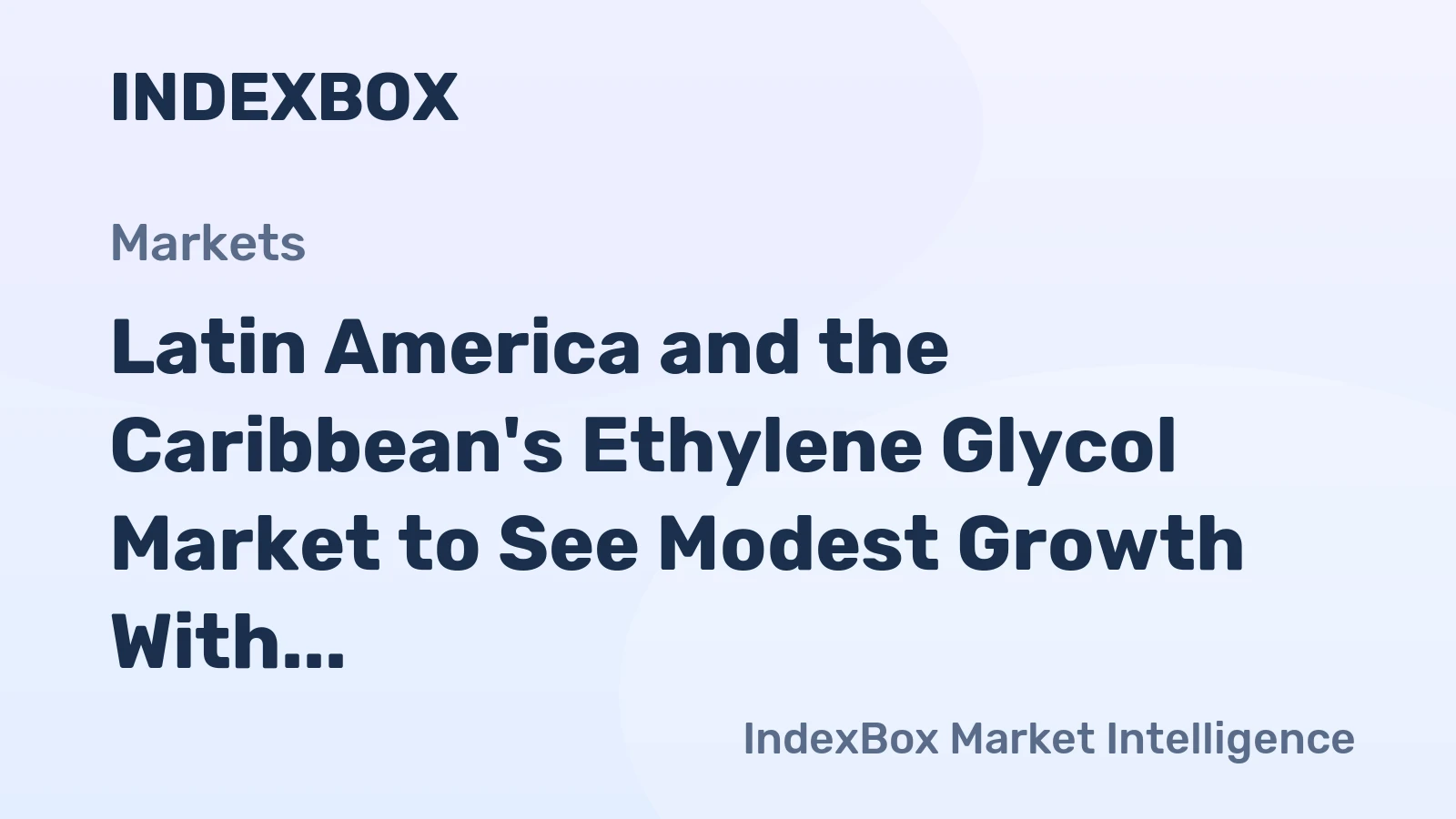 Latin America and the Caribbean's Ethylene Glycol Market to See Modest Growth With 1.9% CAGR Through 2035