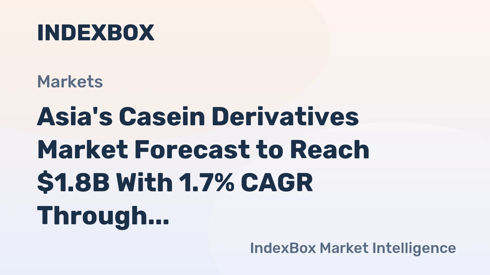 Asia's Casein Derivatives Market Forecast to Reach $1.8B With 1.7% CAGR Through 2035