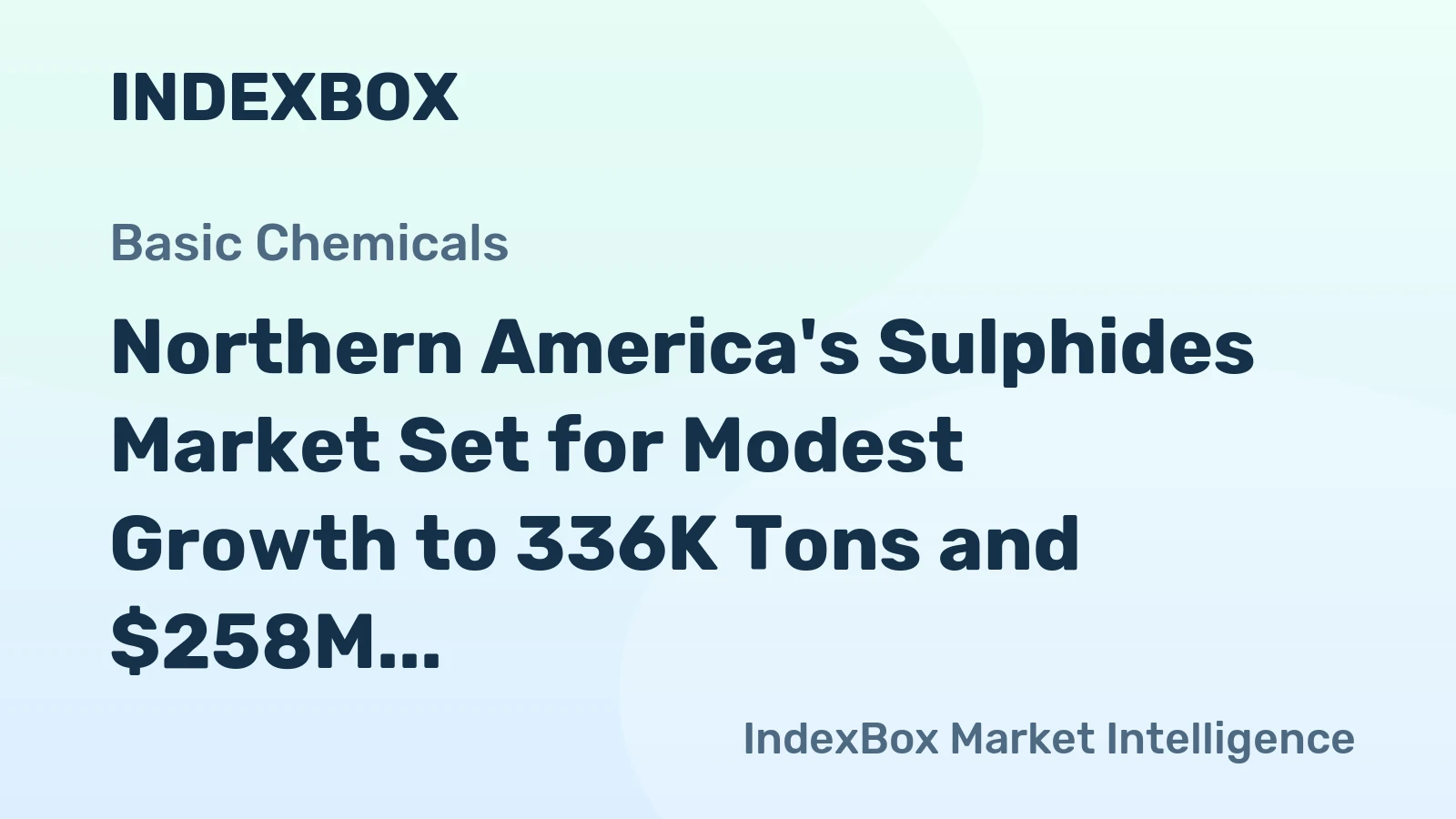 Northern America's Sulphides Market Set for Modest Growth to 336K Tons and $258M