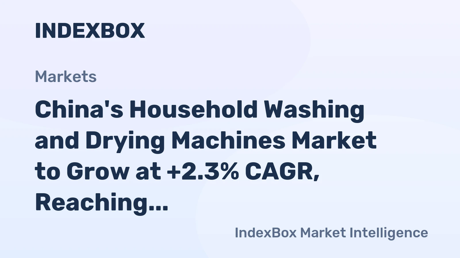 China's Household Washing and Drying Machines Market to Grow at +2.3% CAGR, Reaching $14.4B by 2035