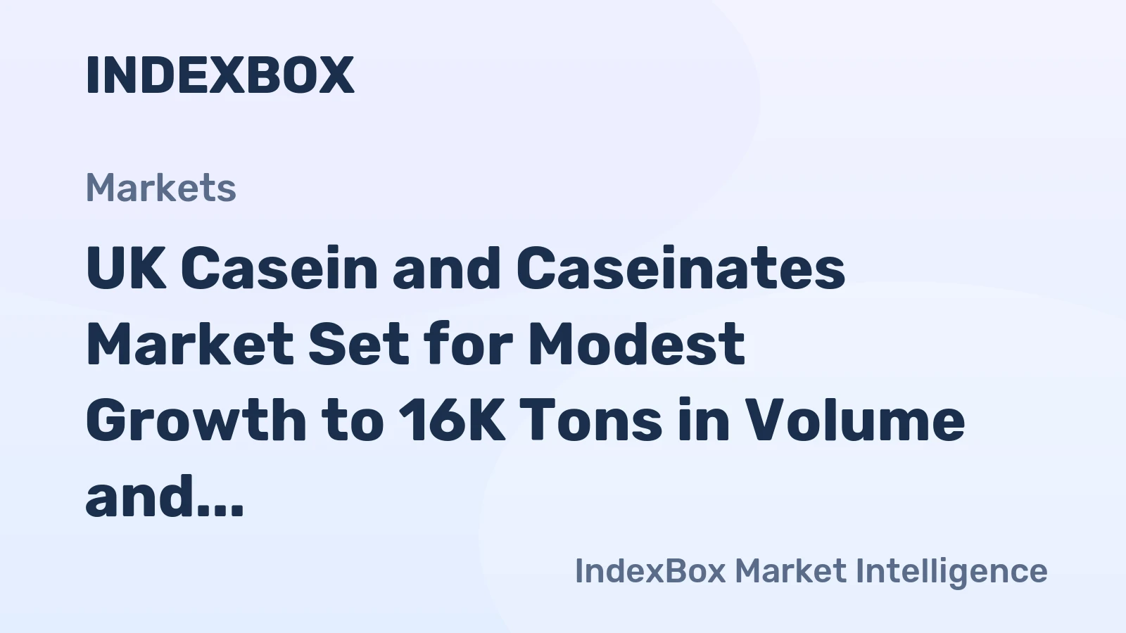 UK Casein and Caseinates Market Set for Modest Growth to 16K Tons in Volume and $205M in Value