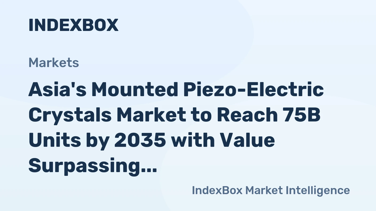 Asia's Mounted Piezo-Electric Crystals Market to Reach 75B Units by 2035 with Value Surpassing $100B