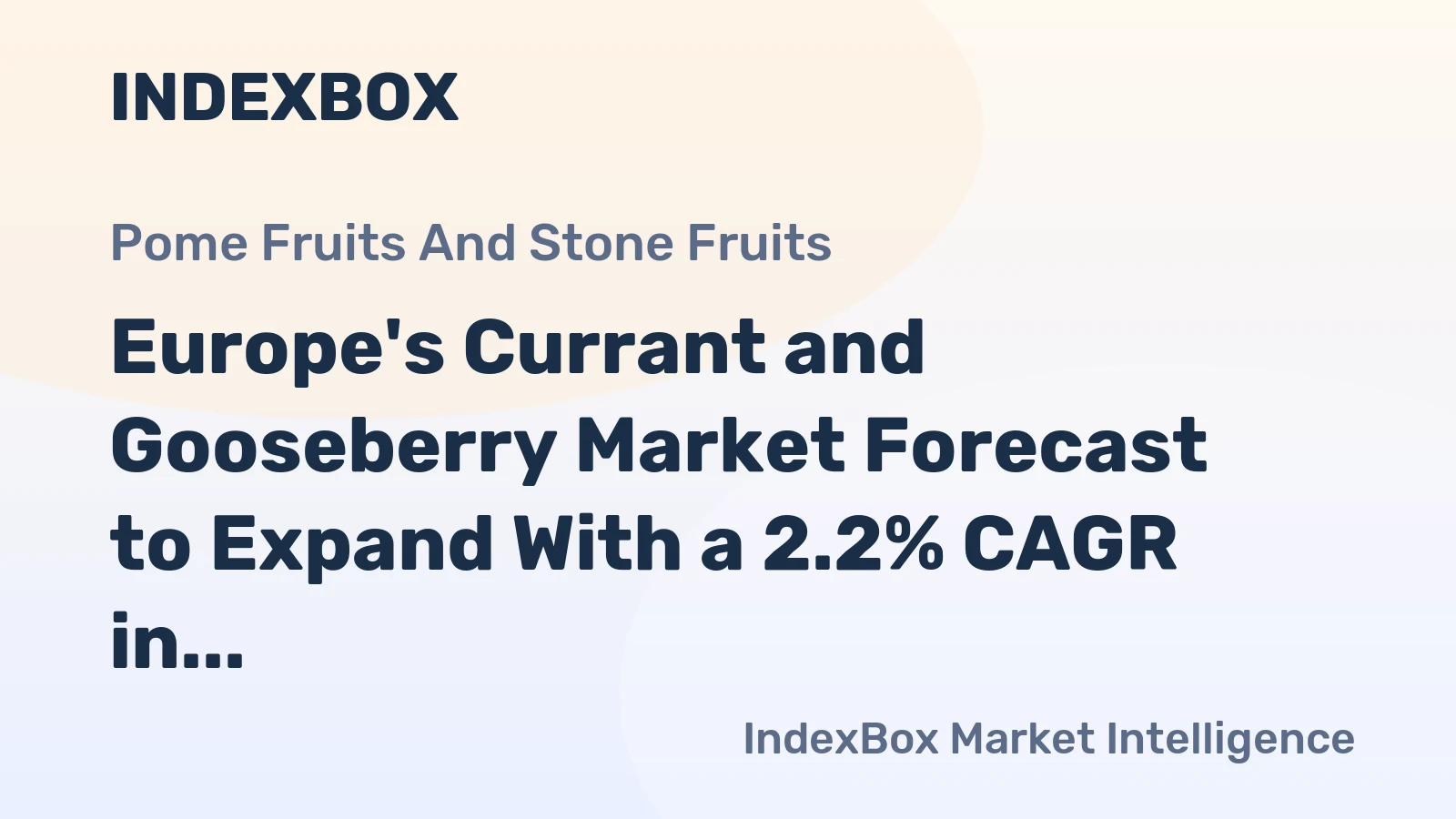 Europe's Currant and Gooseberry Market Forecast to Expand With a 2.2% CAGR in Value Terms