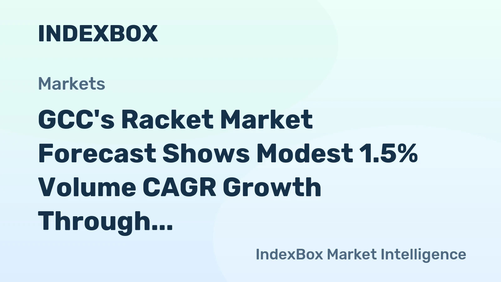 GCC's Racket Market Forecast Shows Modest 1.5% Volume CAGR Growth Through 2035
