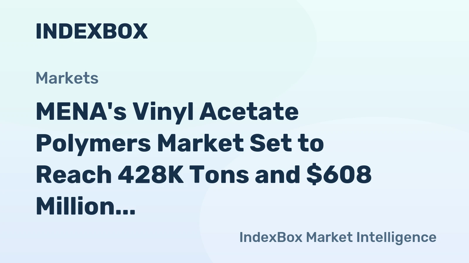 MENA's Vinyl Acetate Polymers Market Set to Reach 428K Tons and $608 Million in Value