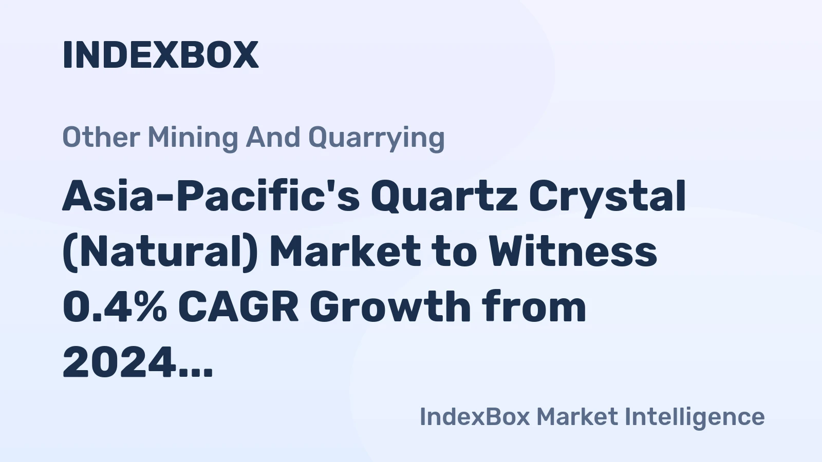 Asia-Pacific's Quartz Crystal (Natural) Market to Witness 0.4% CAGR Growth from 2024 to 2035
