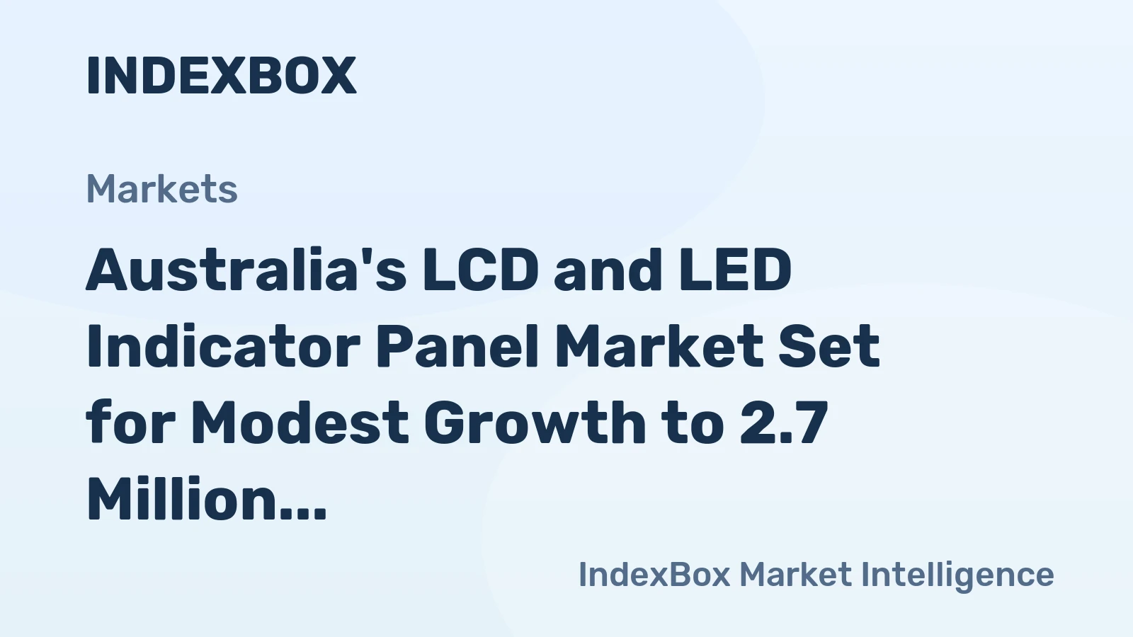 Australia's LCD and LED Indicator Panel Market Set for Modest Growth to 2.7 Million Units and $173 Million