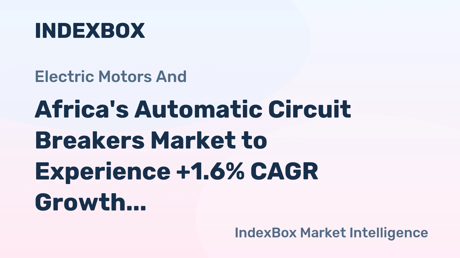 Africa's Automatic Circuit Breakers Market to Experience +1.6% CAGR Growth Leading to $201M Market Value by 2035