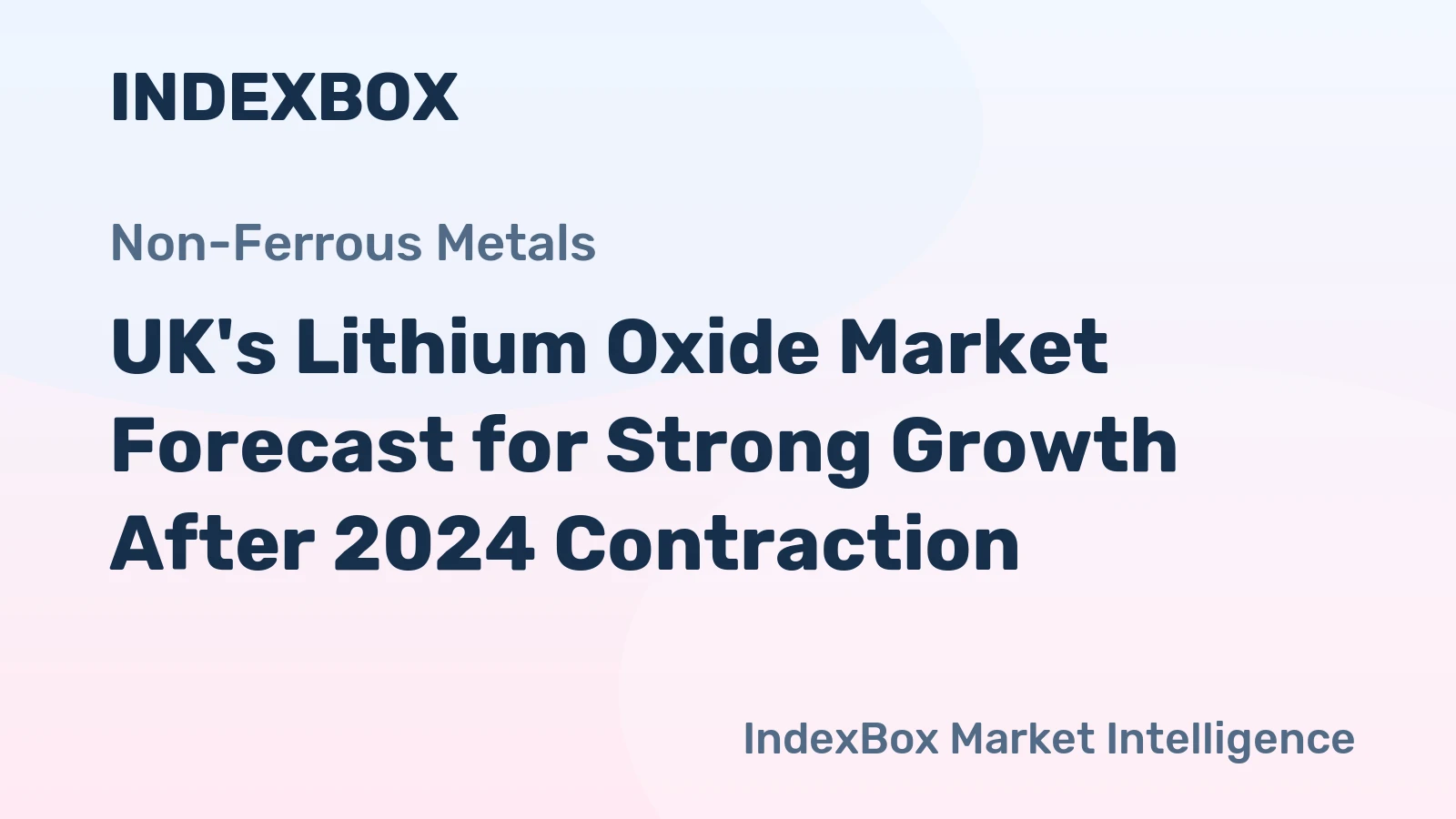 UK's Lithium Oxide Market Forecast for Strong Growth After 2024 Contraction