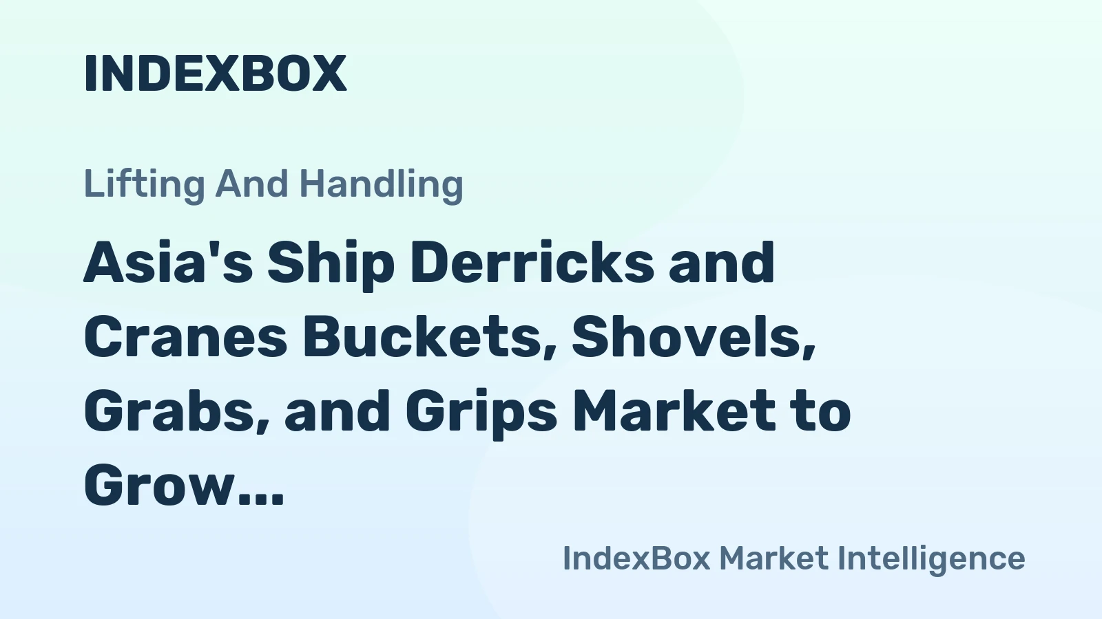 Asia's Ship Derricks and Cranes Buckets, Shovels, Grabs, and Grips Market to Grow at 1.8% CAGR through 2035