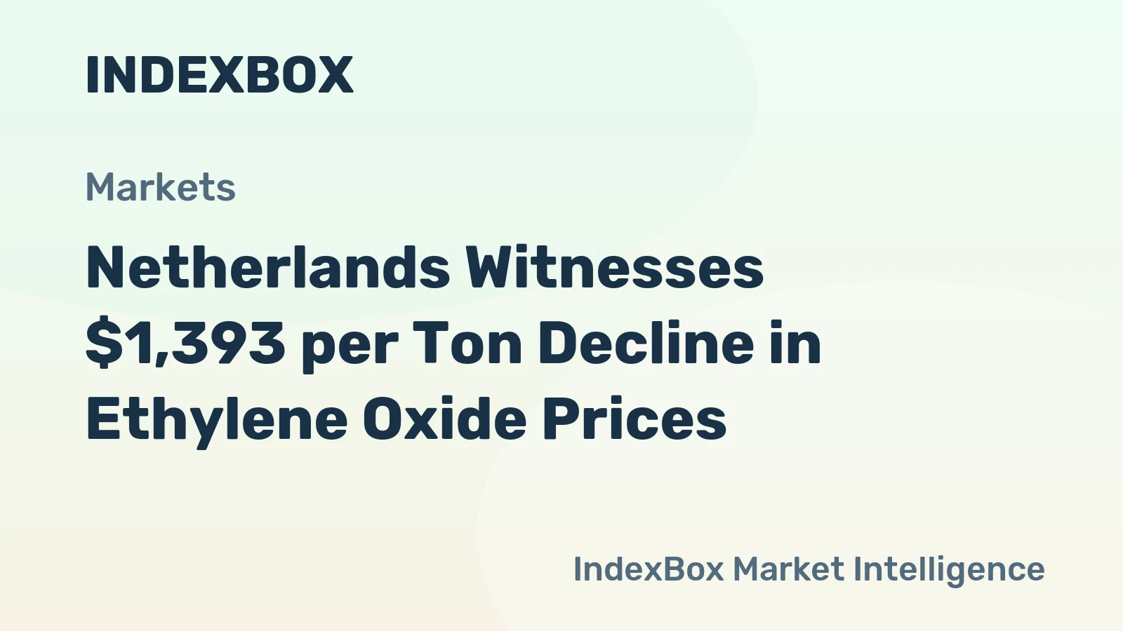 Netherlands Witnesses $1,393 per Ton Decline in Ethylene Oxide Prices
