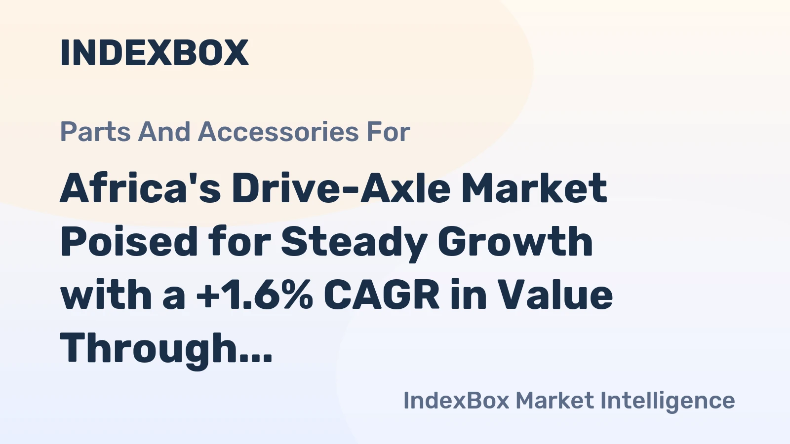 Africa's Drive-Axle Market Poised for Steady Growth with a +1.6% CAGR in Value Through 2035