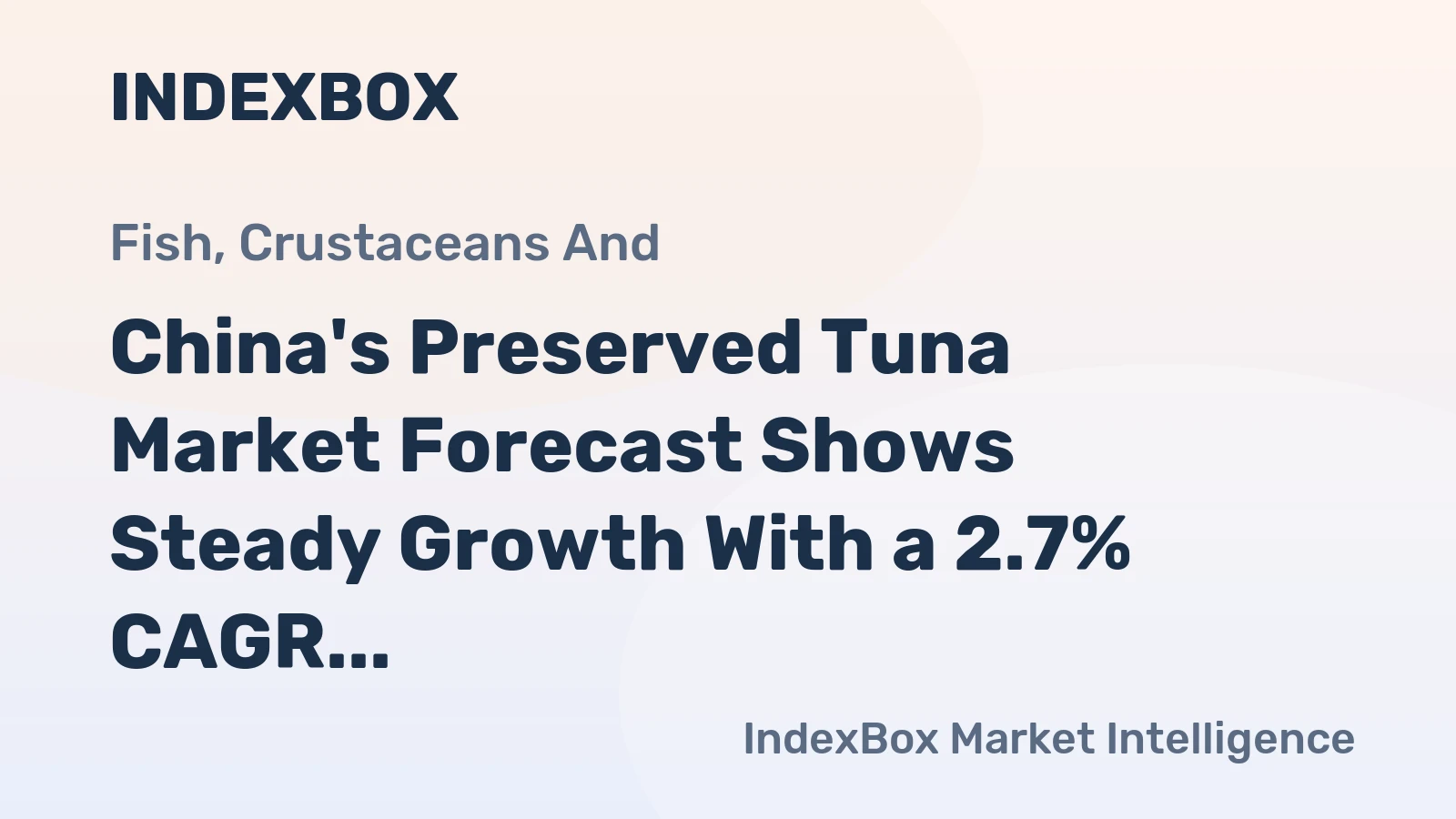 China's Preserved Tuna Market Forecast Shows Steady Growth With a 2.7% CAGR in Value